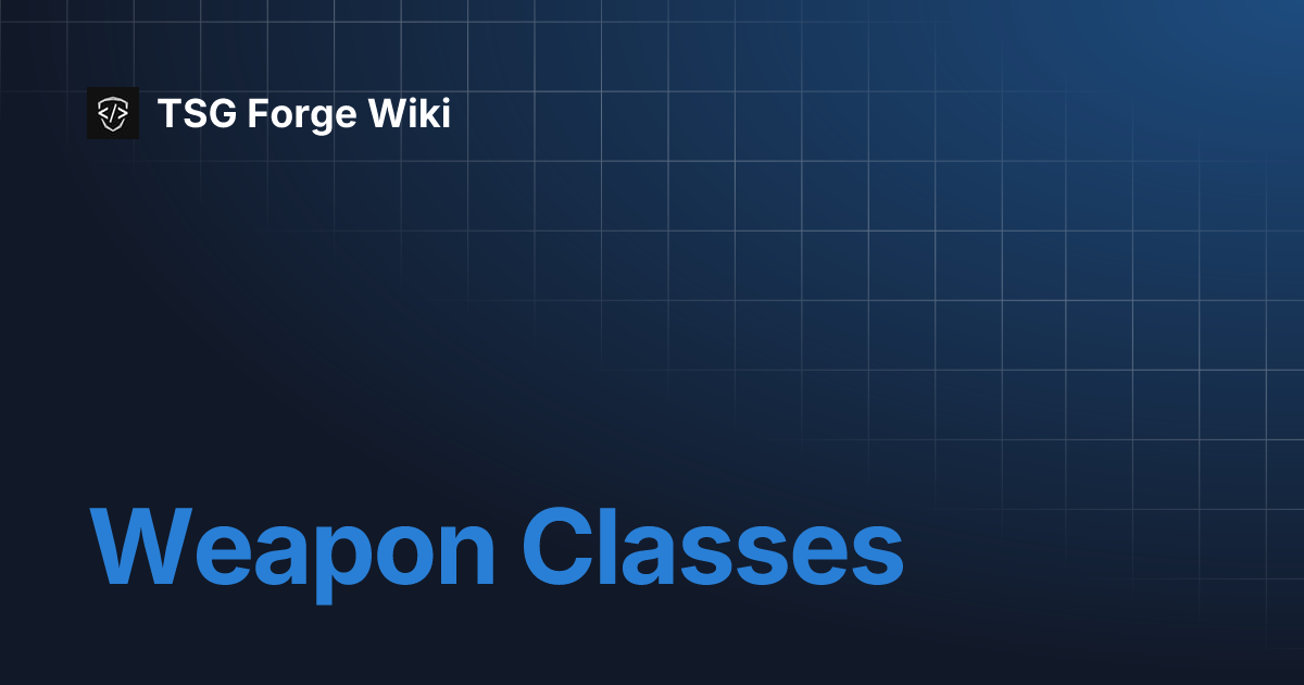 Weapon Classes | TSG Forge Wiki