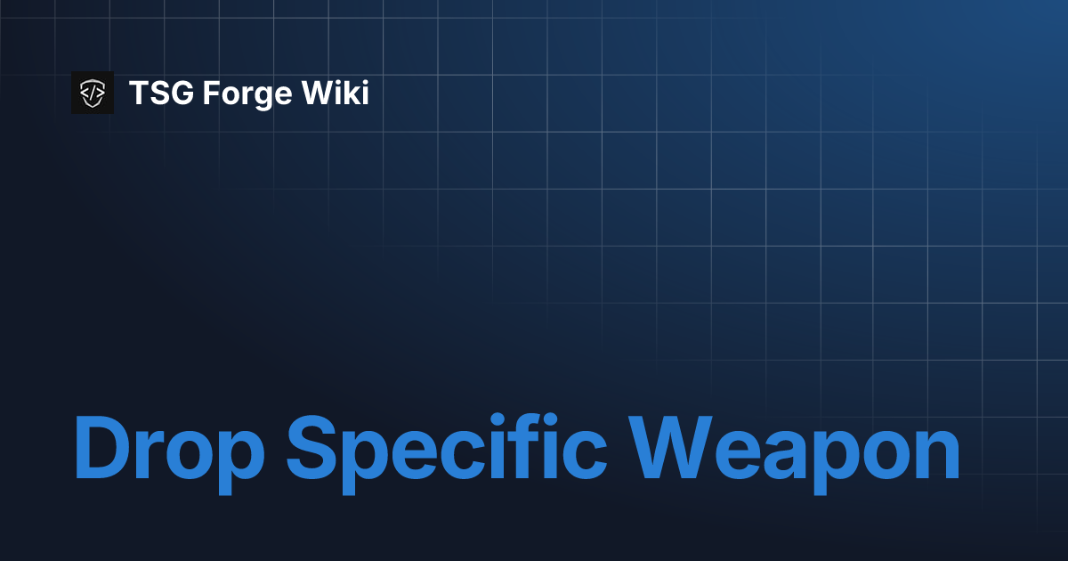Drop Specific Weapon | TSG Forge Wiki