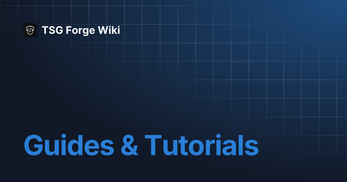 Guides & Tutorials | TSG Forge Wiki