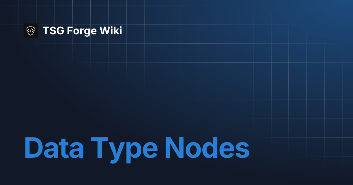 Data Type Nodes | TSG Forge Wiki