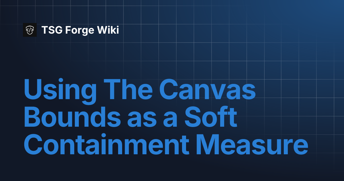 Using The Canvas Bounds as a Soft Containment Measure | TSG Forge Wiki