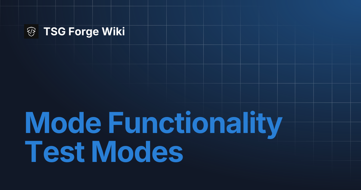 Mode Functionality Test Modes | TSG Forge Wiki