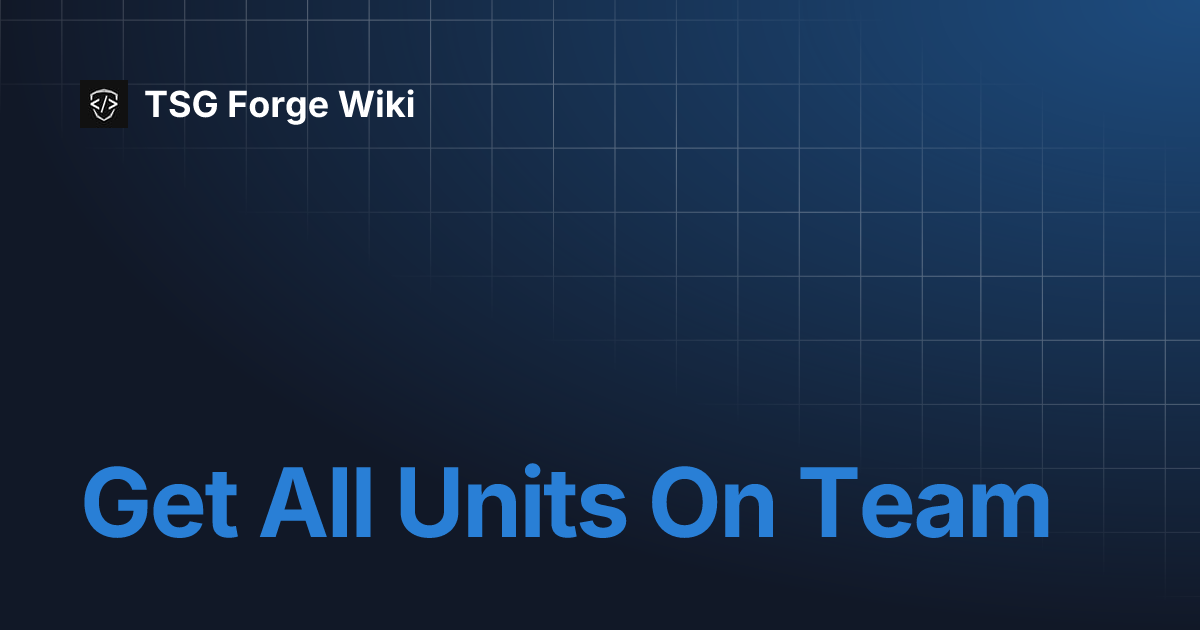 Get All Units On Team | TSG Forge Wiki