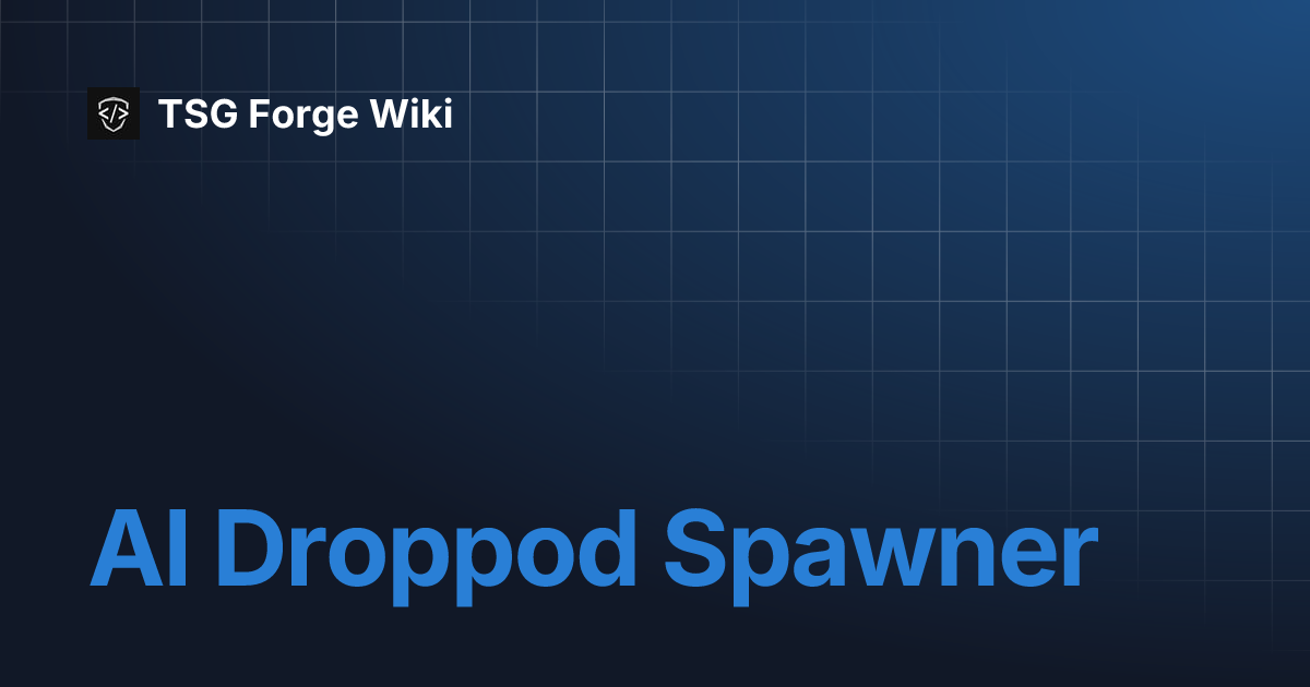 AI Droppod Spawner | TSG Forge Wiki