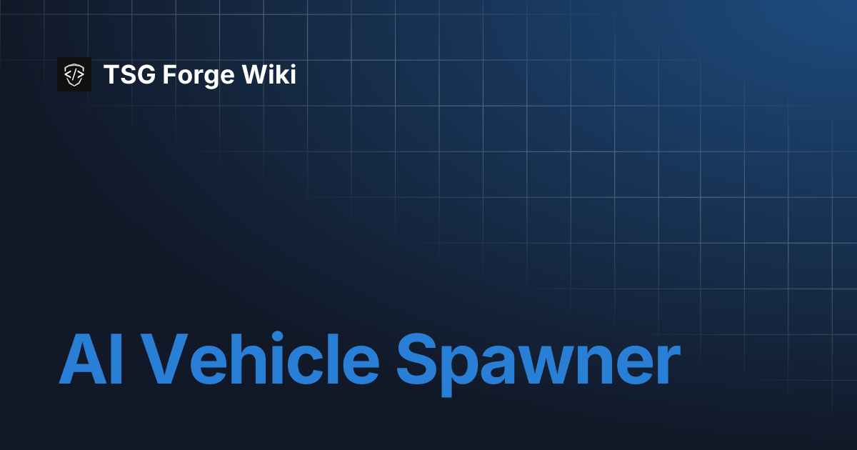 AI Vehicle Spawner | TSG Forge Wiki