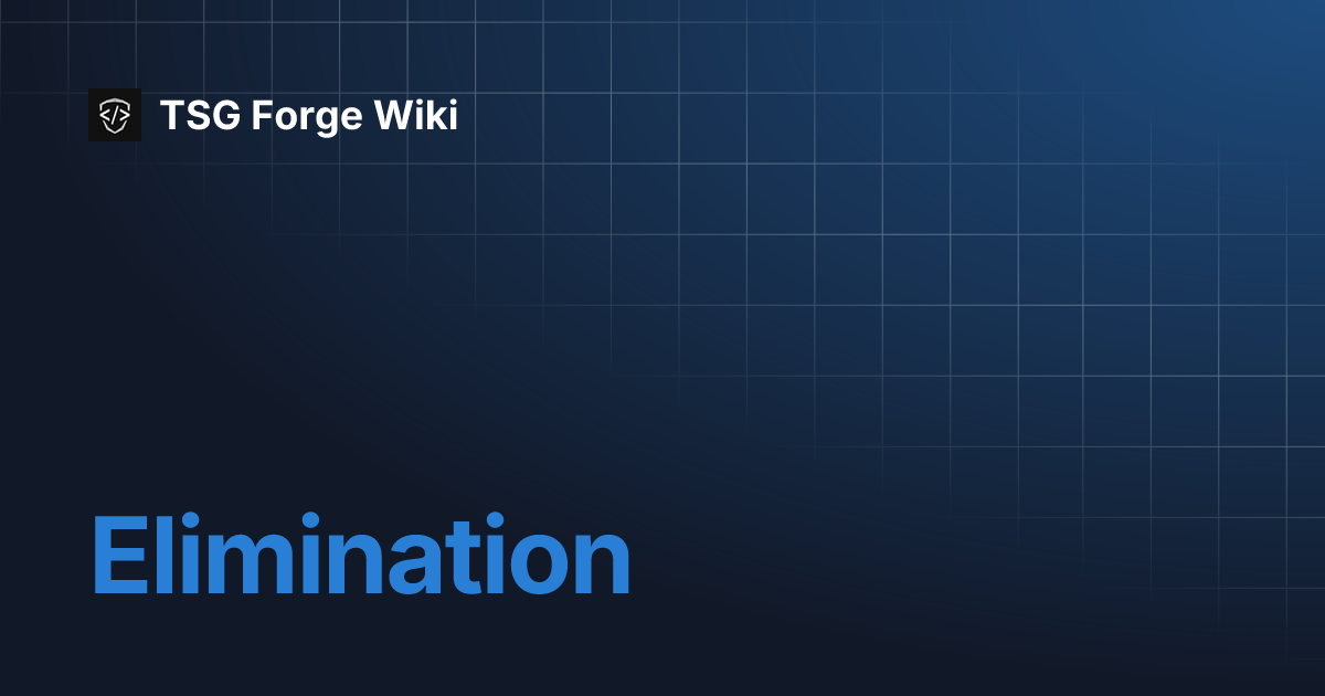 Elimination | TSG Forge Wiki