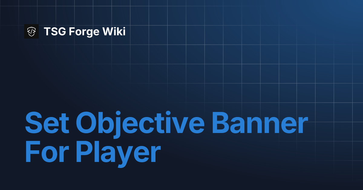 Set Objective Banner For Player | TSG Forge Wiki