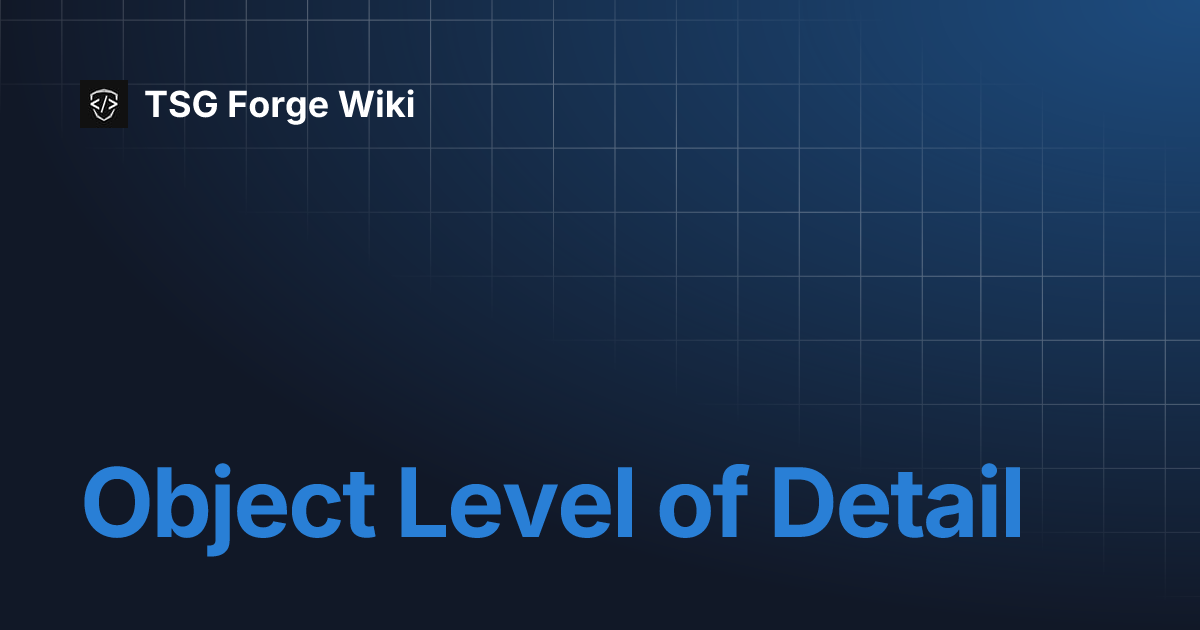Object Level of Detail | TSG Forge Wiki