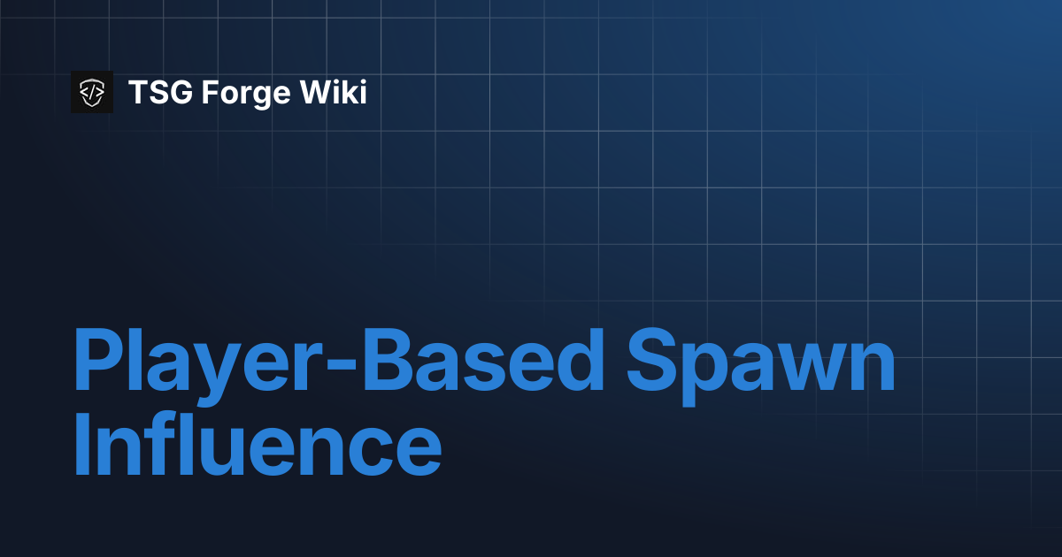 Player Based Spawn Influence Tsg Forge Wiki
