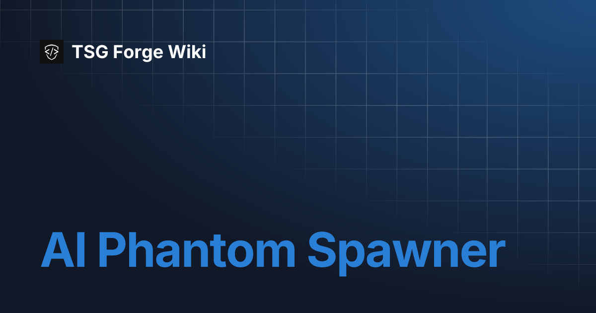 AI Phantom Spawner | TSG Forge Wiki