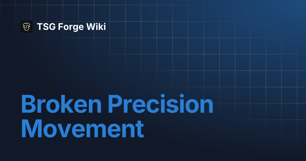 Broken Precision Movement | TSG Forge Wiki