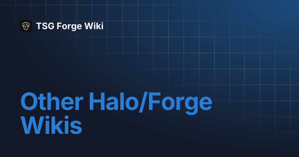 Other Halo/Forge Wikis | TSG Forge Wiki