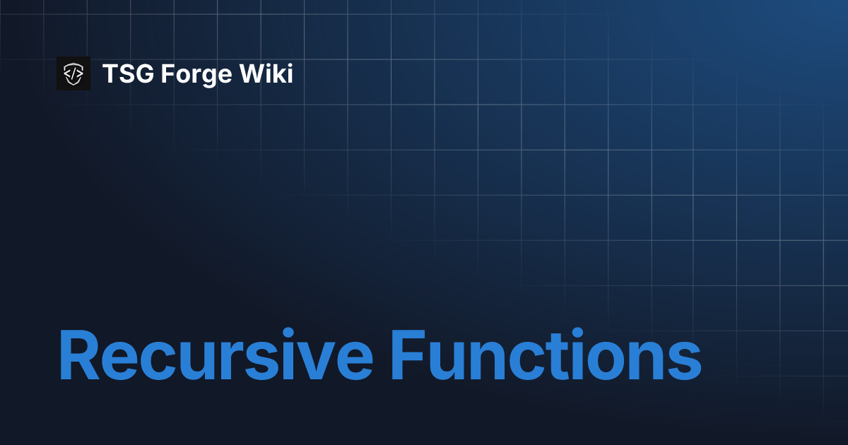 Recursive Functions | TSG Forge Wiki