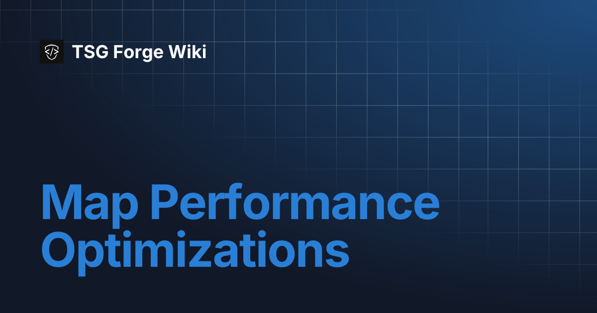 Map Performance Optimizations | TSG Forge Wiki