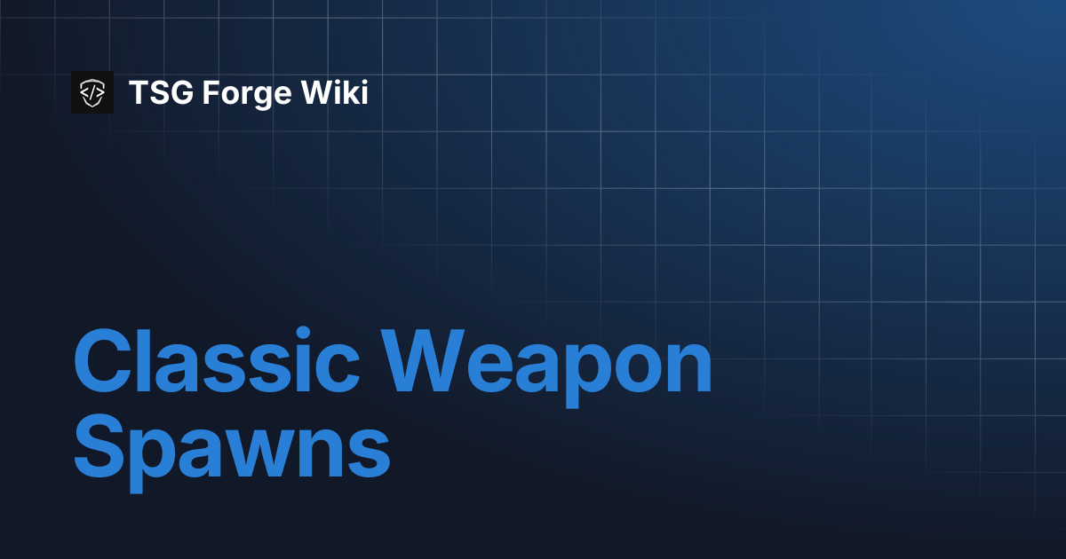Classic Weapon Spawns | TSG Forge Wiki