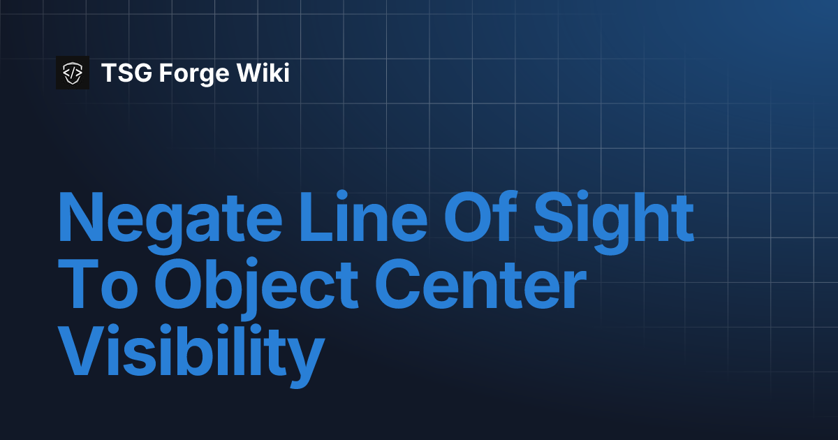 Negate Line Of Sight To Object Center Visibility | TSG Forge Wiki