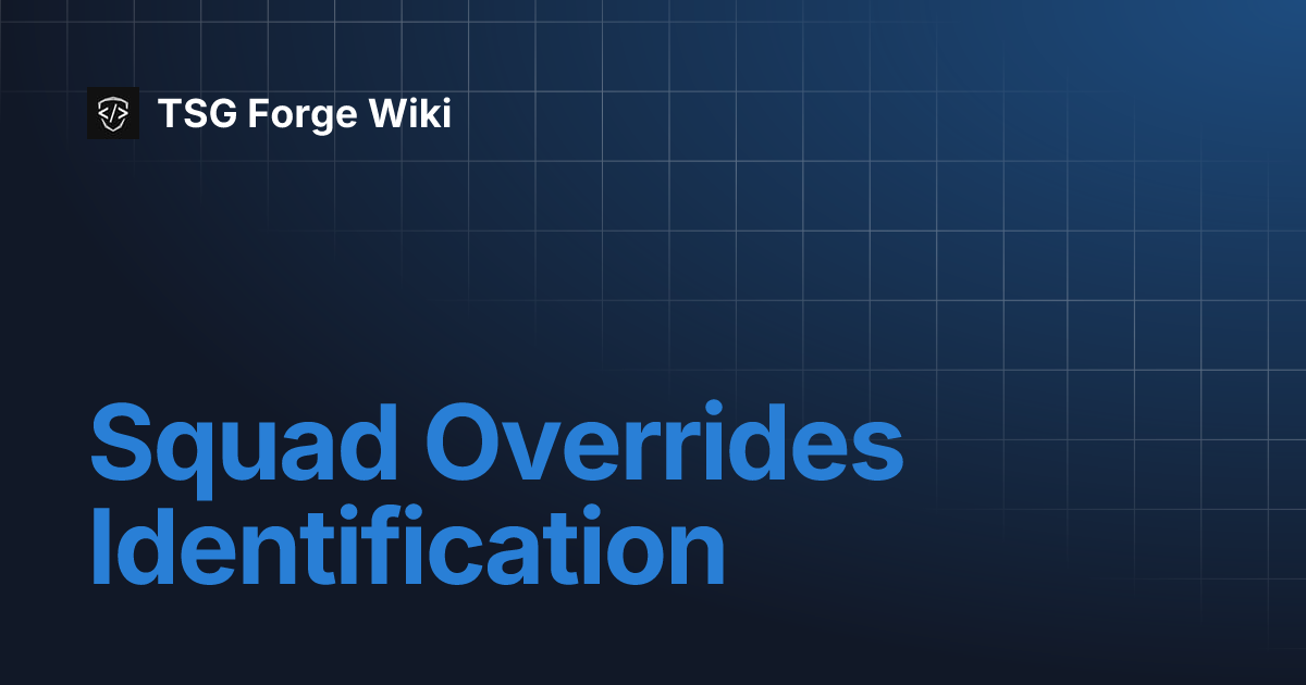 Squad Overrides Identification | TSG Forge Wiki