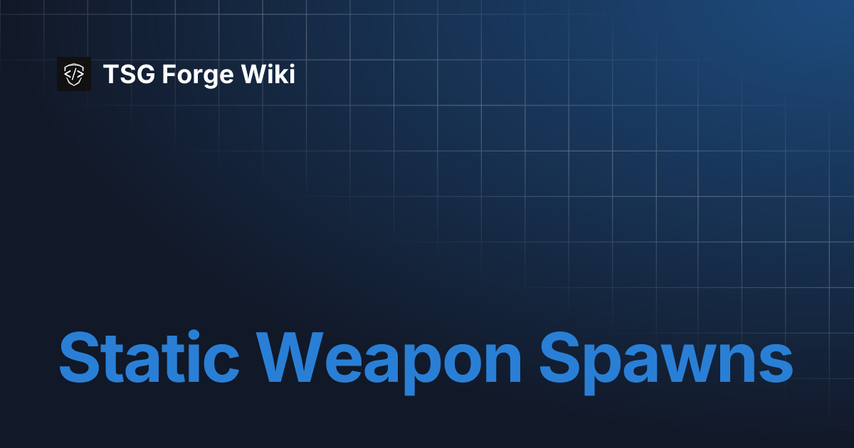 Static Weapon Spawns | TSG Forge Wiki