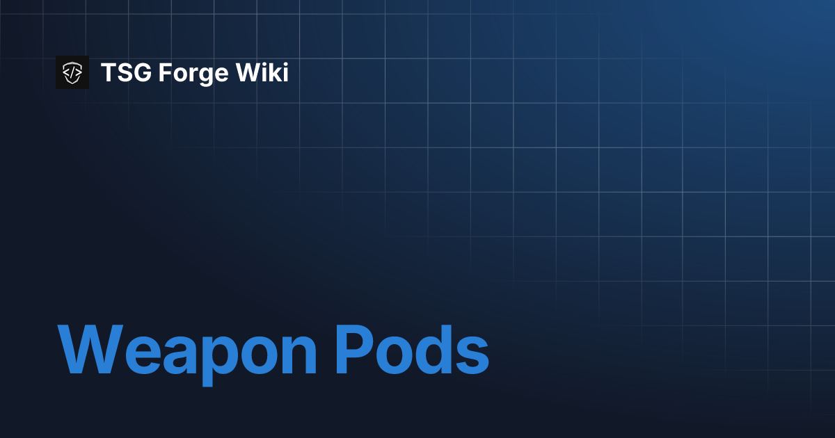 Weapon Pods | TSG Forge Wiki