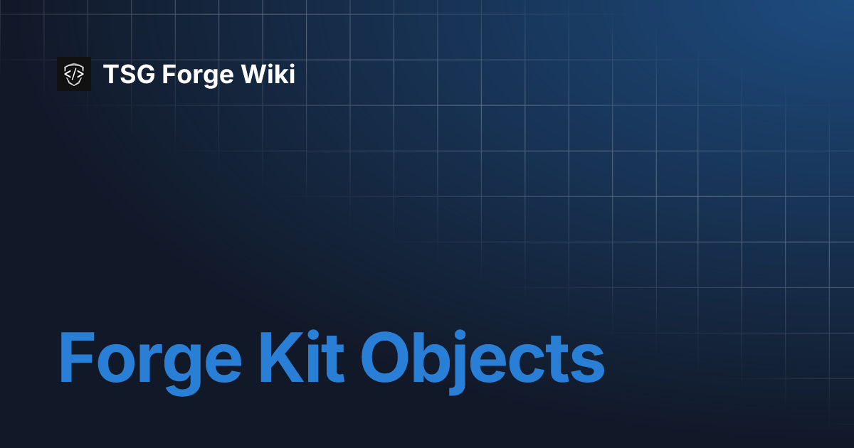 Forge Kit Objects | TSG Forge Wiki