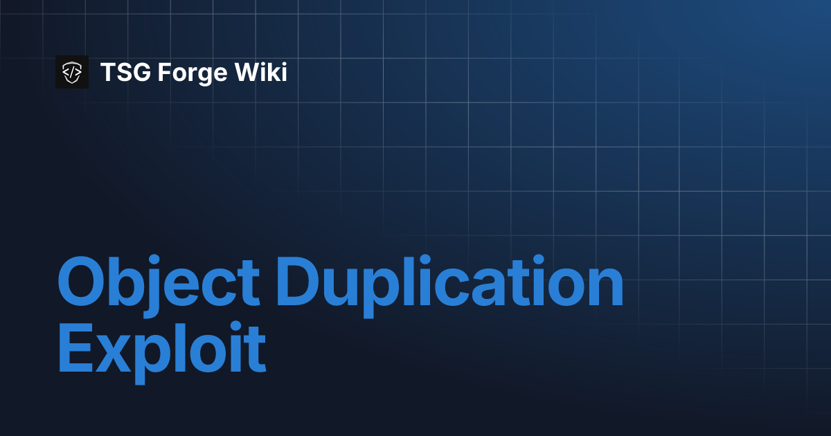 Object Duplication Exploit | TSG Forge Wiki