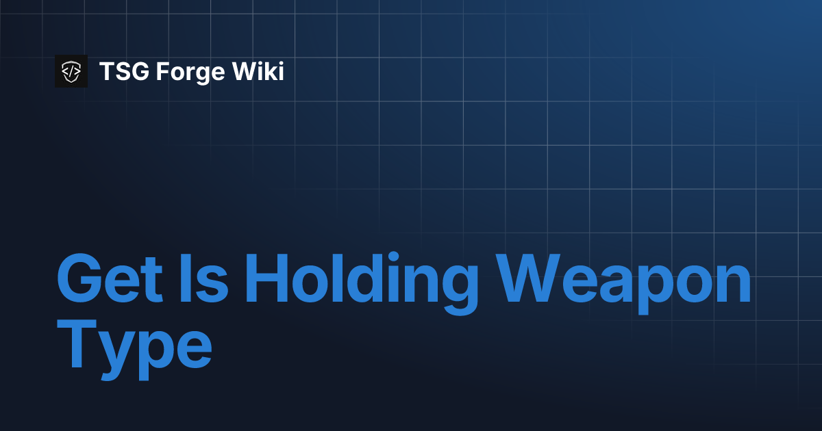 Get Is Holding Weapon Type | TSG Forge Wiki