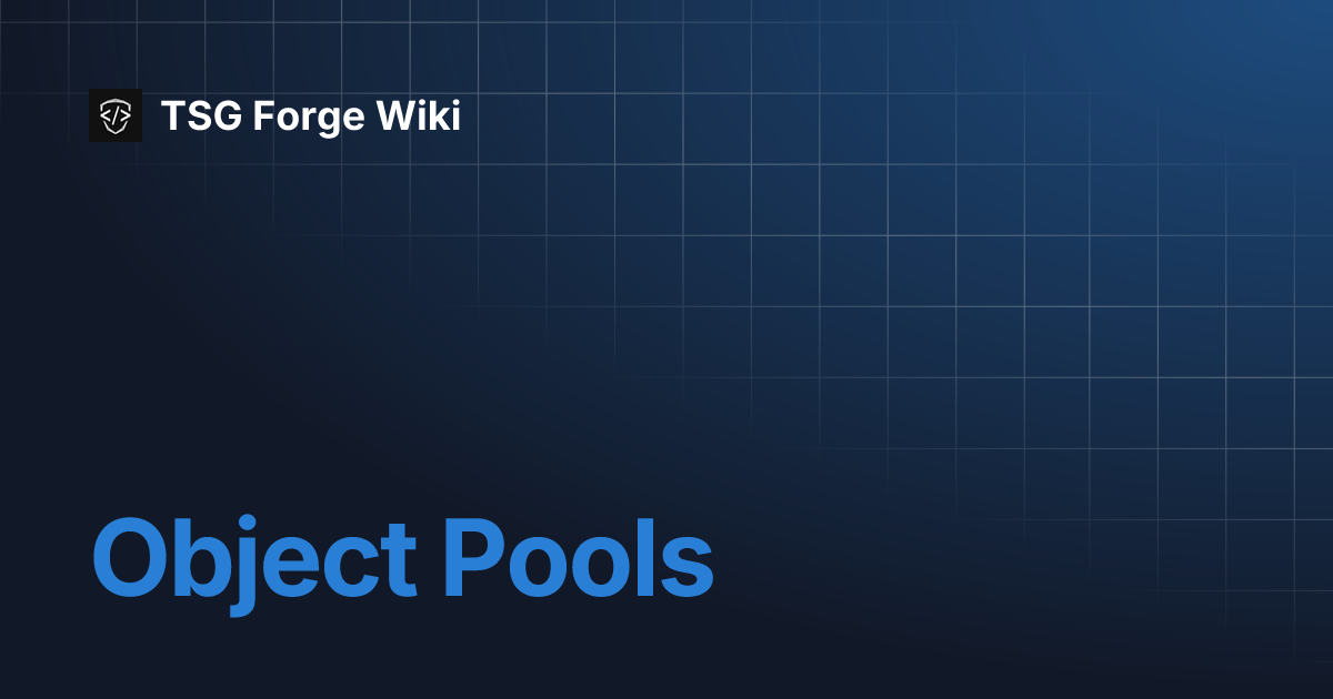 Object Pools | TSG Forge Wiki