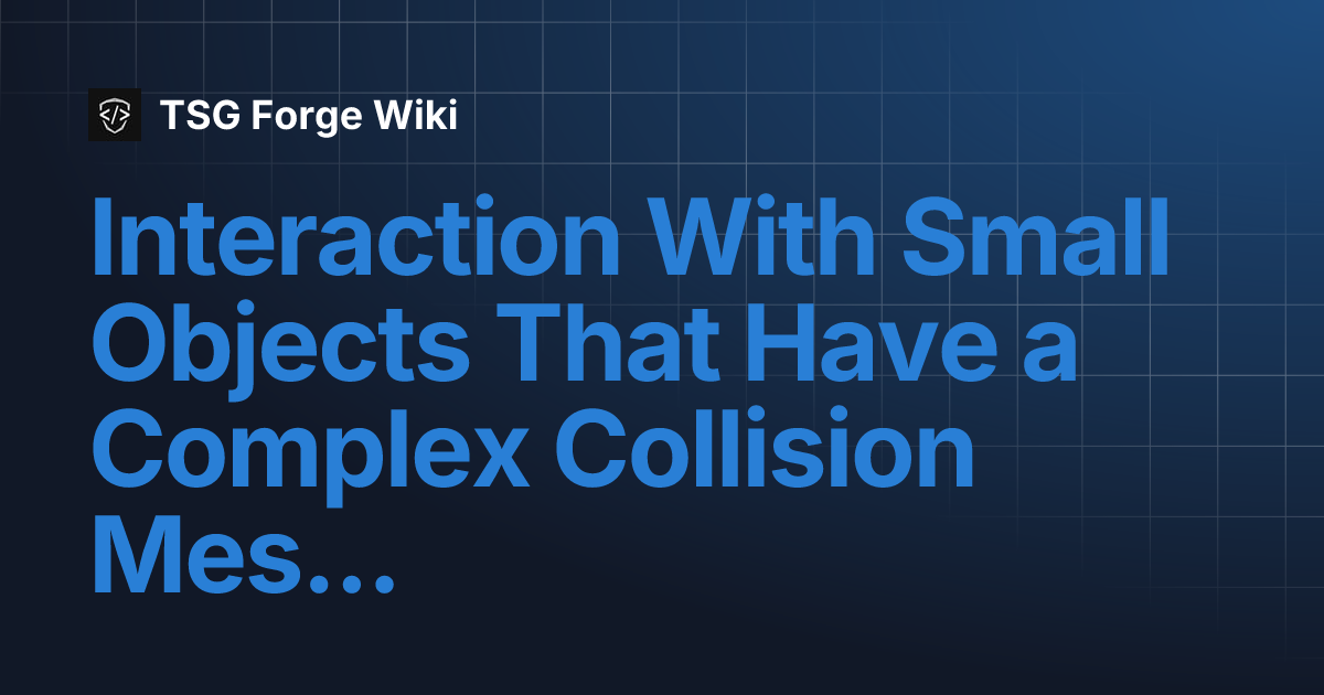 Interaction With Small Objects That Have a Complex Collision Mesh Causes Performance Loss | TSG ...