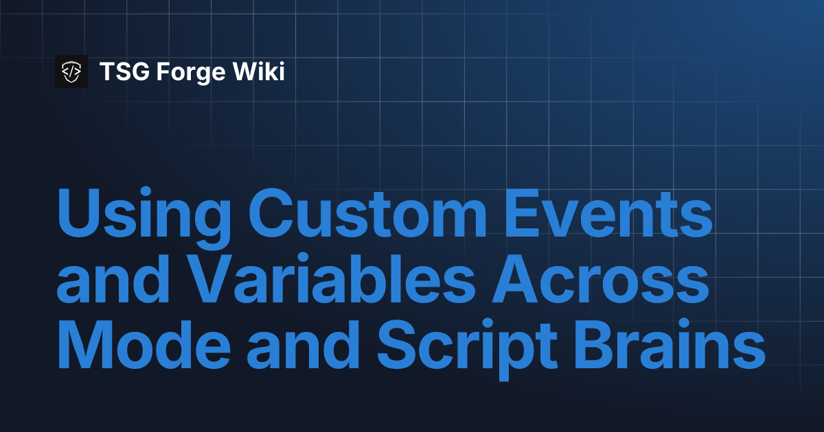 Using Custom Events and Variables Across Mode and Script Brains | TSG ...