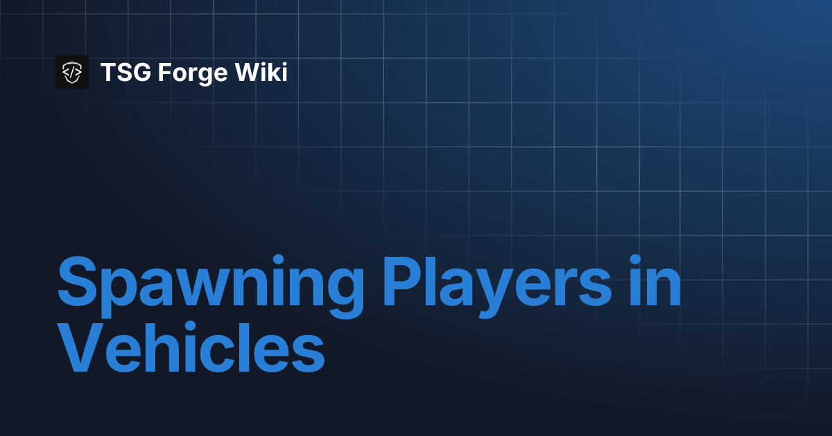 Spawning Players in Vehicles | TSG Forge Wiki