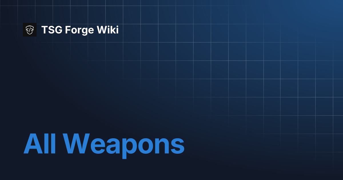 All Weapons | TSG Forge Wiki