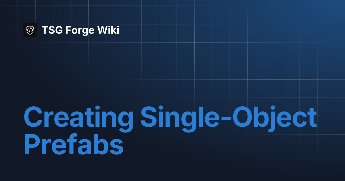Creating Single-Object Prefabs | TSG Forge Wiki