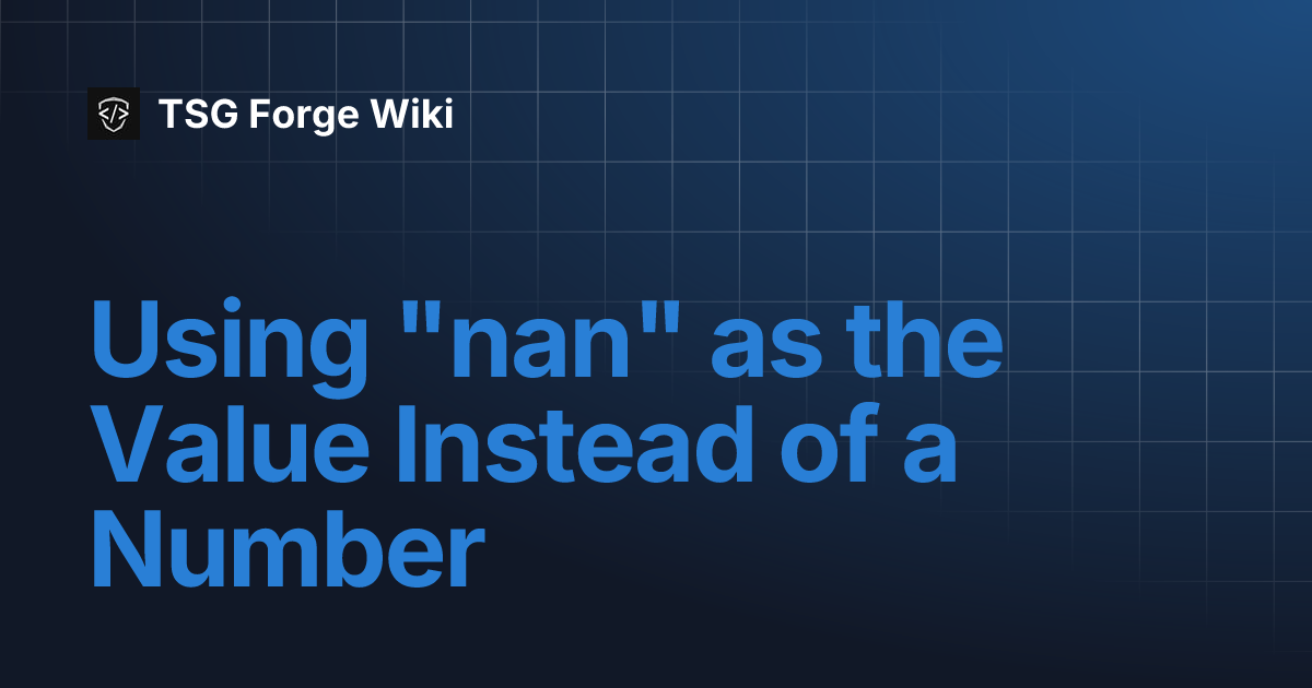 Using "nan" as the Value Instead of a Number | TSG Forge Wiki