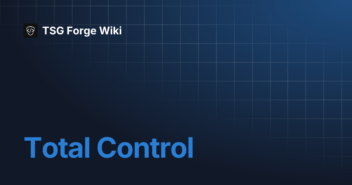 Total Control | TSG Forge Wiki